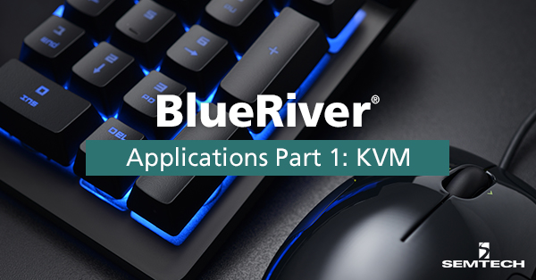 BlueRiver® Applications Part 1: KVM - SDVoE BlueRiver® Applications Part 1: KVM - SDVoE